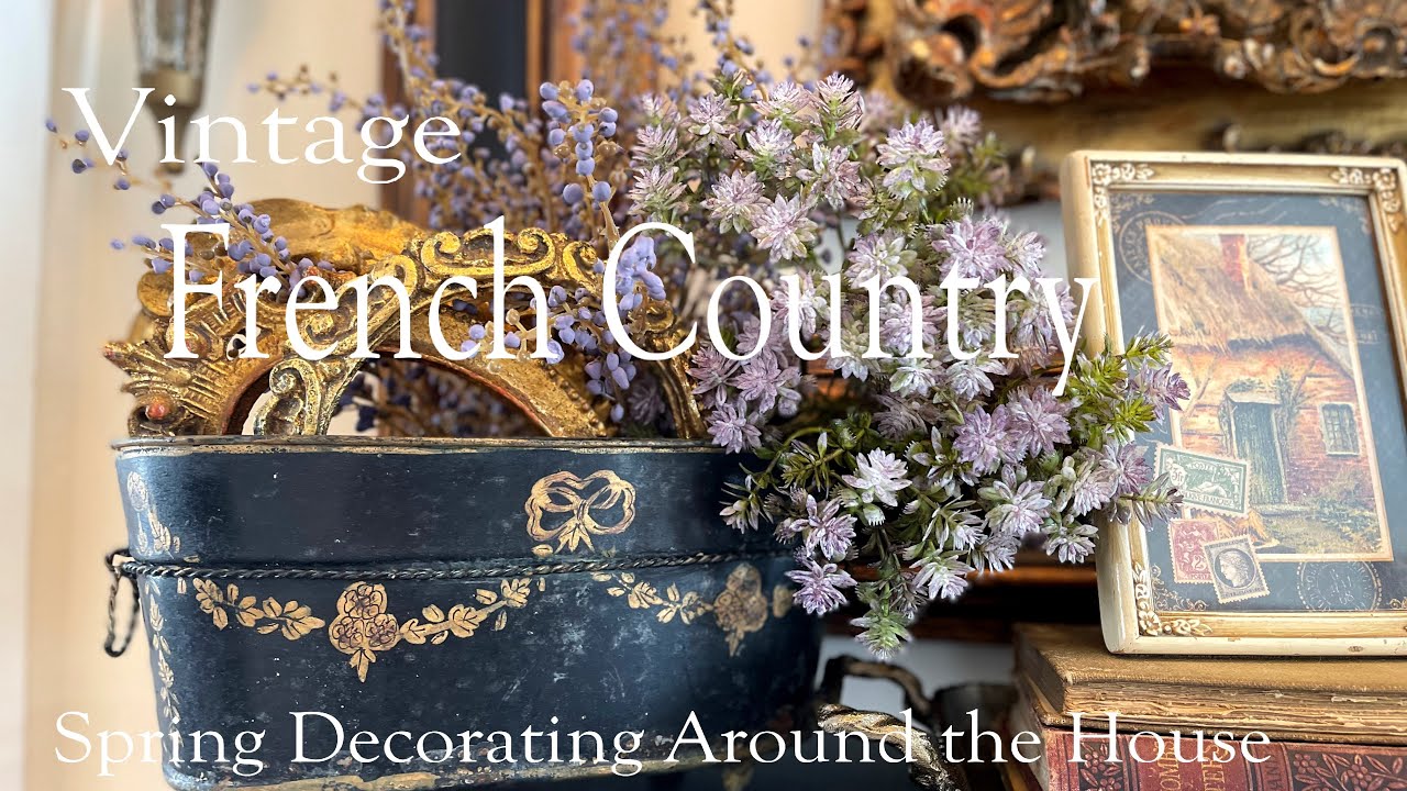 THE ART OF LAYERING || FRENCH COUNTRY SPRING DECORATING AROUND THE ...