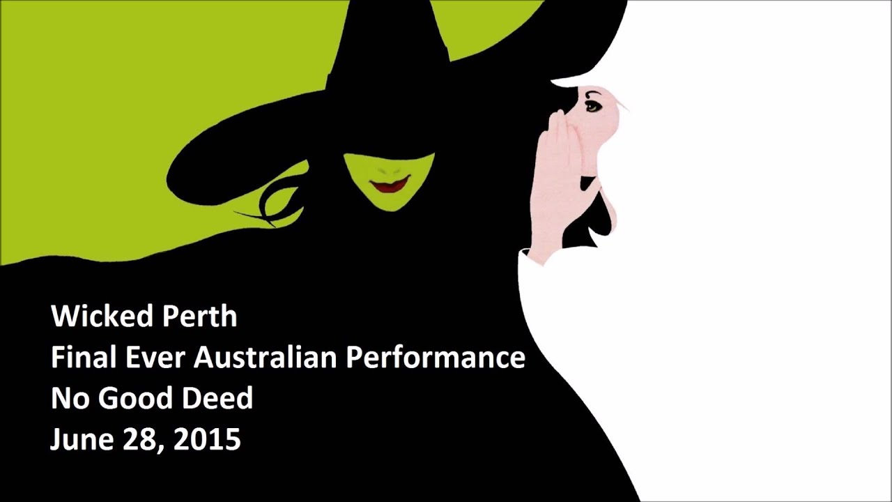 Wicked Perth - Final Ever Australian Performance - No Good Deed - YouTube
