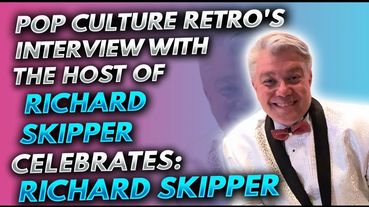 Pop Culture Retro interview with the host of Richard Skipper Celebrates ...