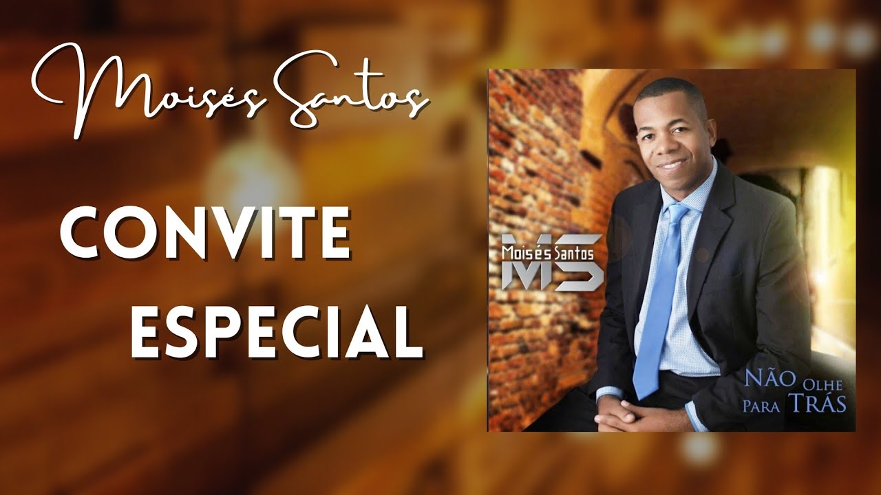 Convite Especial cantor Moisés Santos - YouTube
