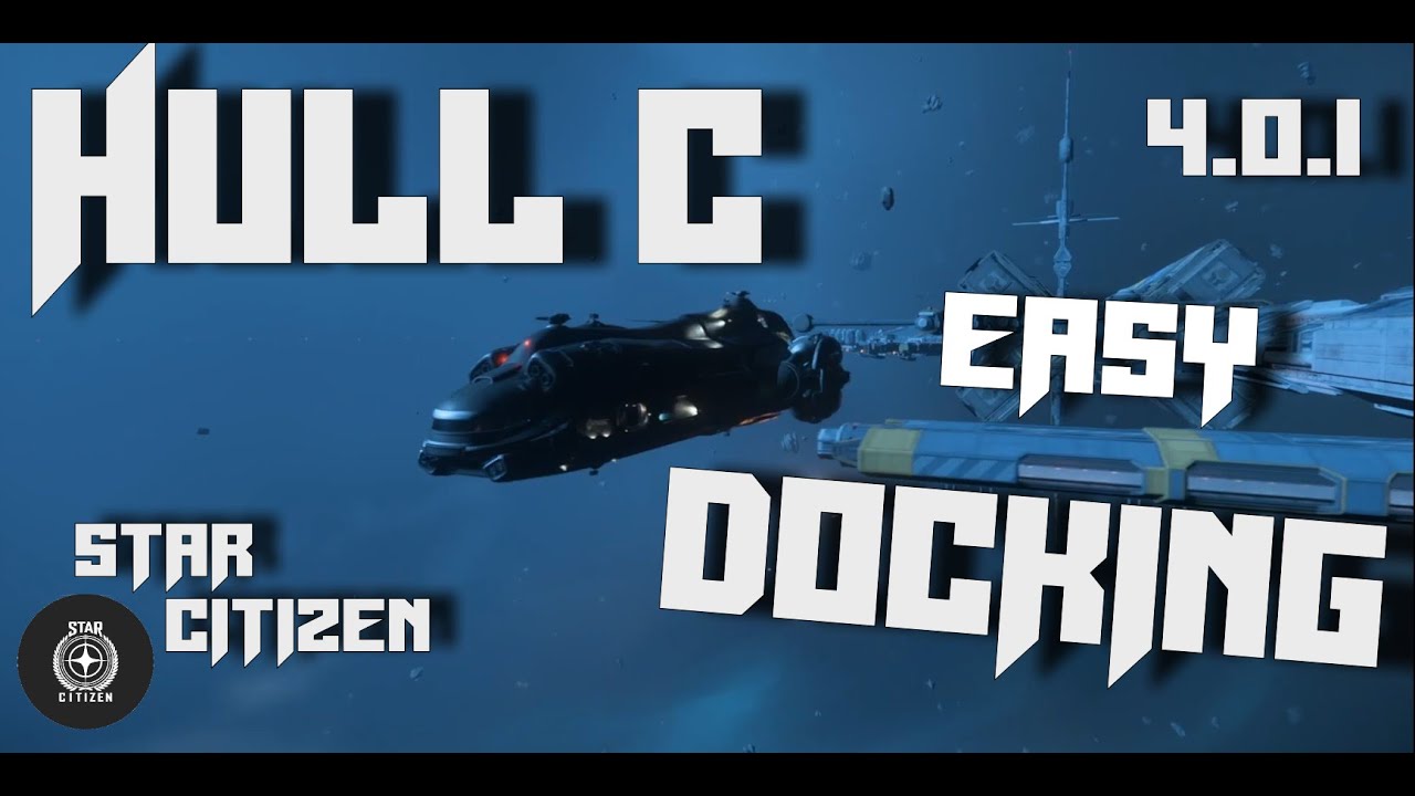 Hull C - EASY Docking - Star Citizen Alpha 4.0.1 - YouTube