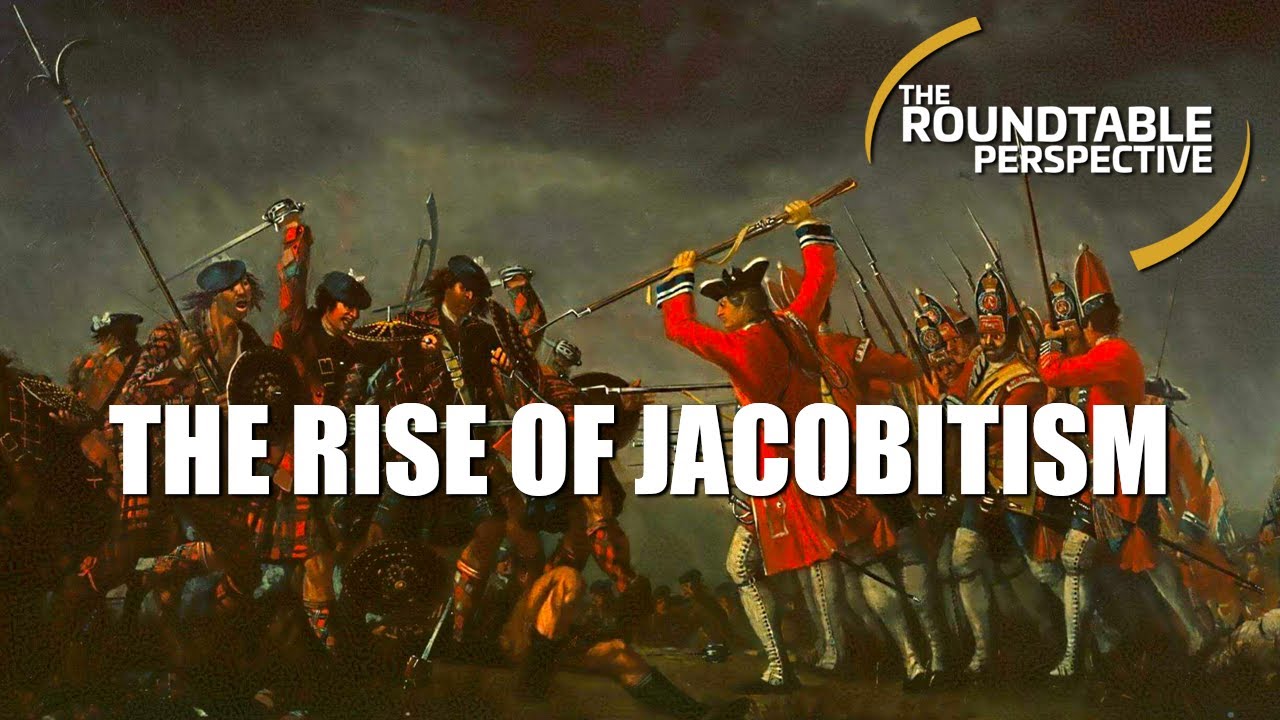 The Rise of Jacobitism - The Roundtable Perspective 622 - YouTube