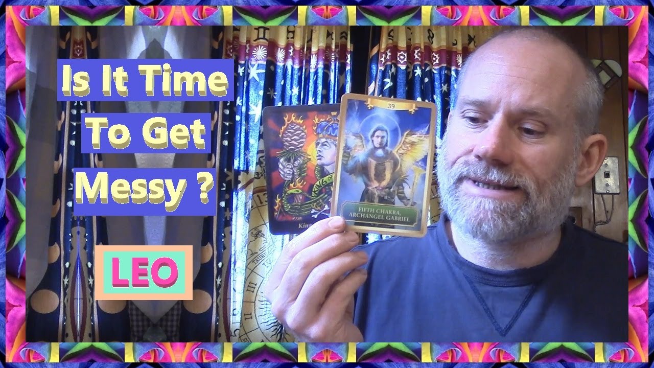 Leo - Is It Time To Get Messy ? - YouTube