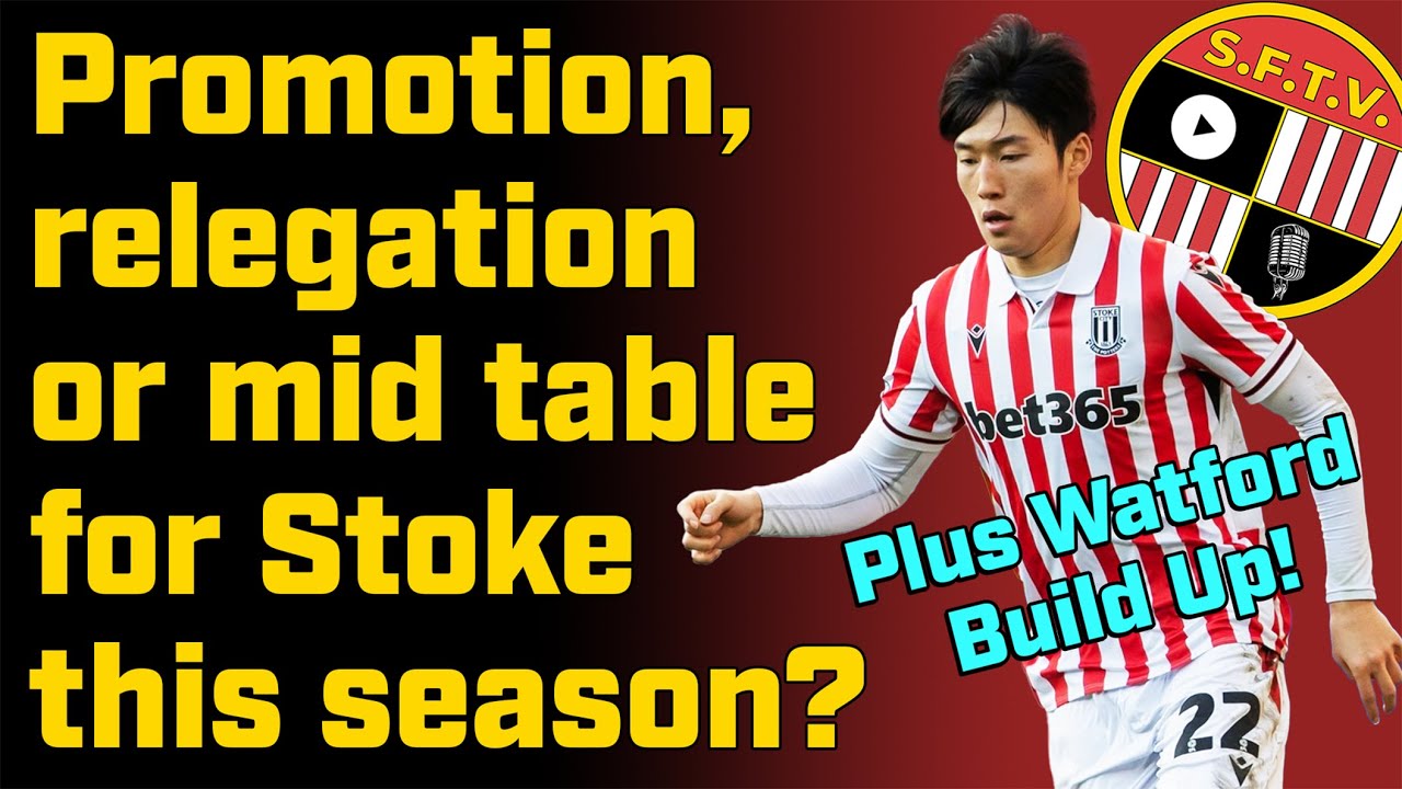 Promotion, Relegation or Mid Table for Stoke City this season? Stoke ...