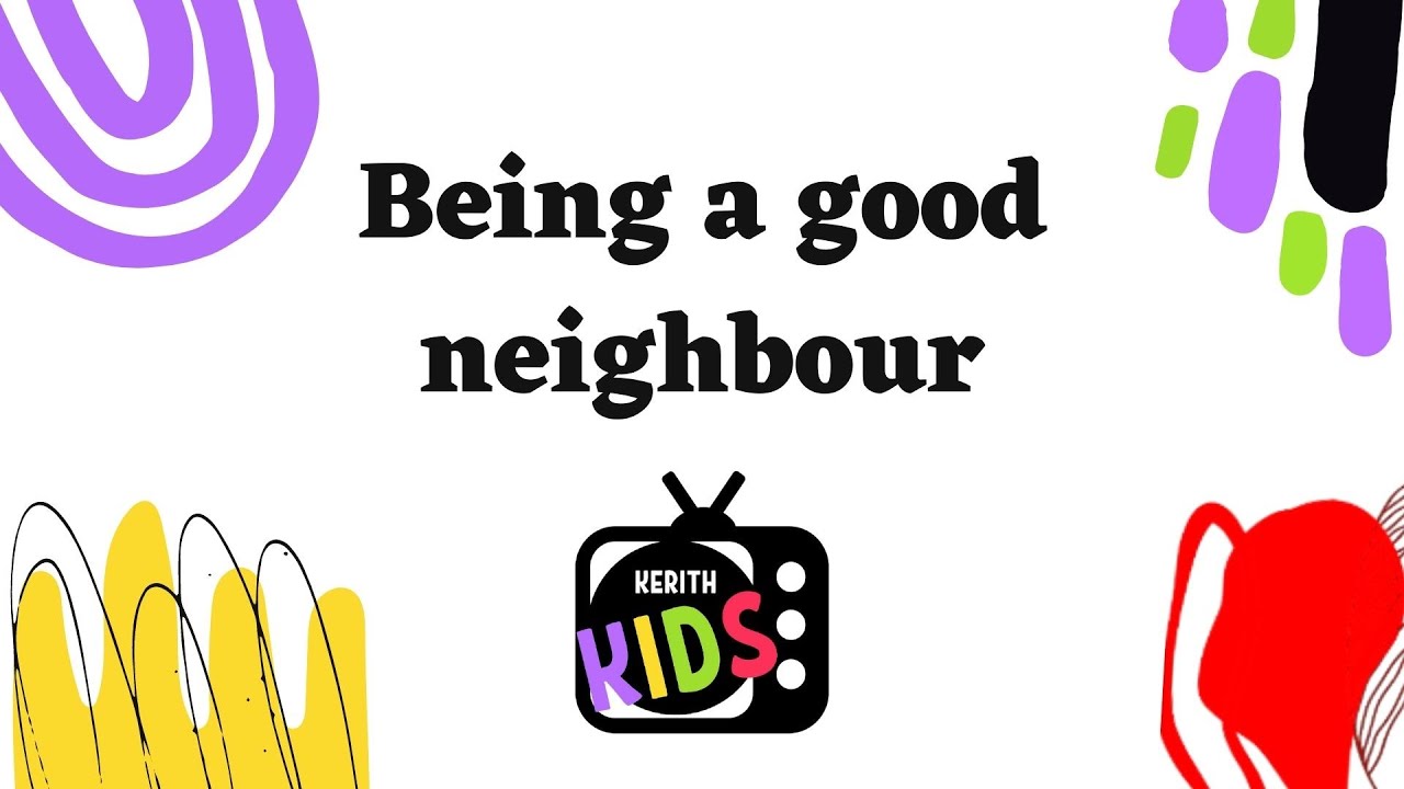 Being a good neighbour! - Kerith Kids TV - YouTube