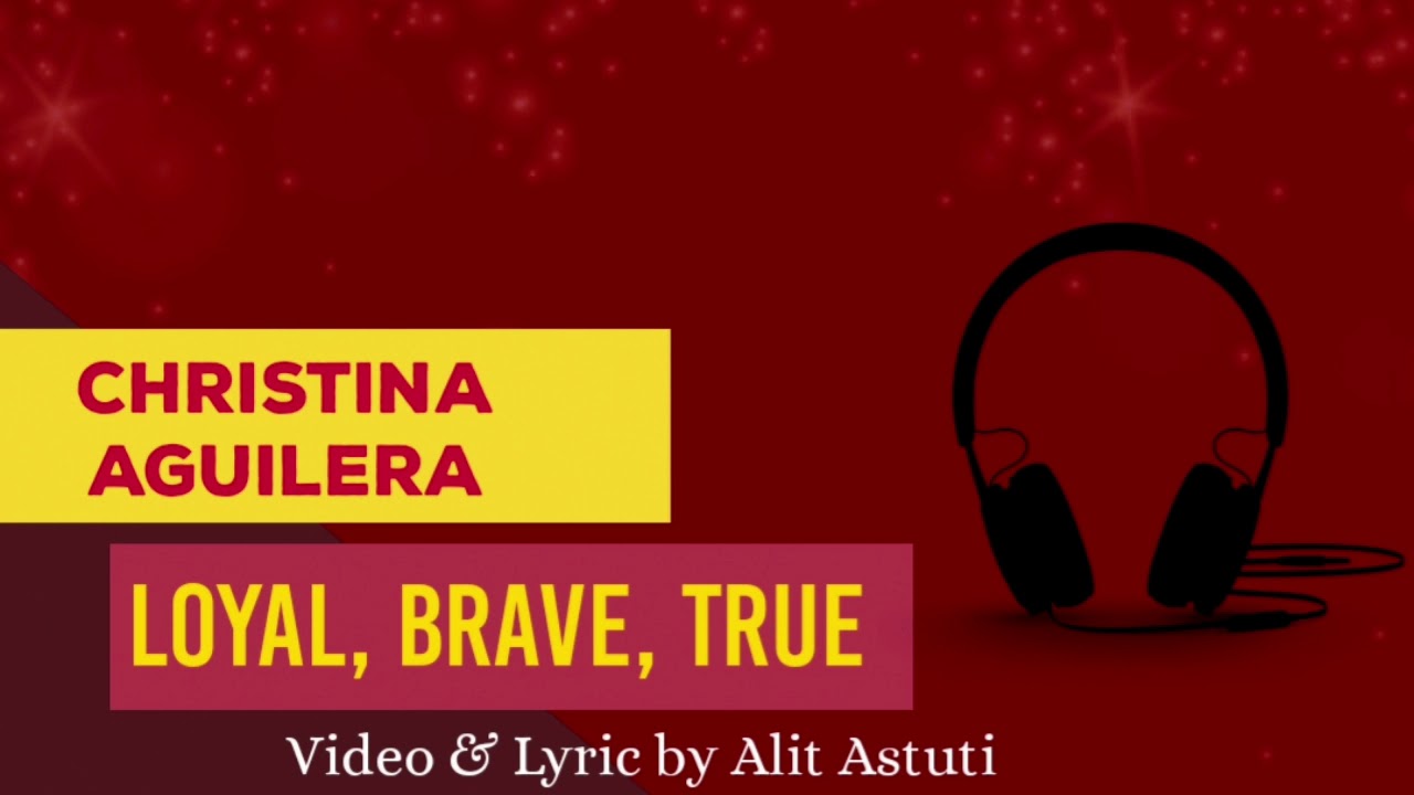 LOYAL, BRAVE, TRUE - Christina Aguilera (Lyrics) - YouTube