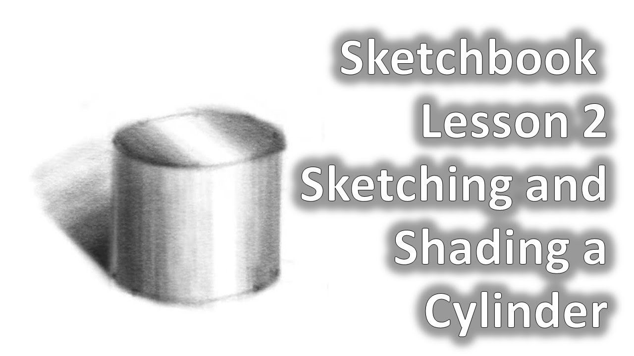Sketchbook Lesson 2 : Sketching and Shading a Cylinder - YouTube