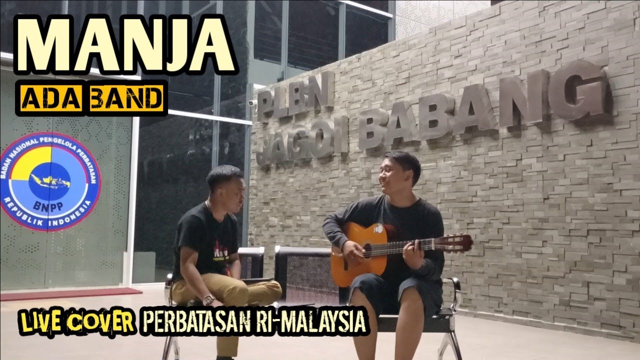 ADA BAND - MANJA (Live Cover Perbatasn RI-Malaysi, PLBN Jagoi Babang ...
