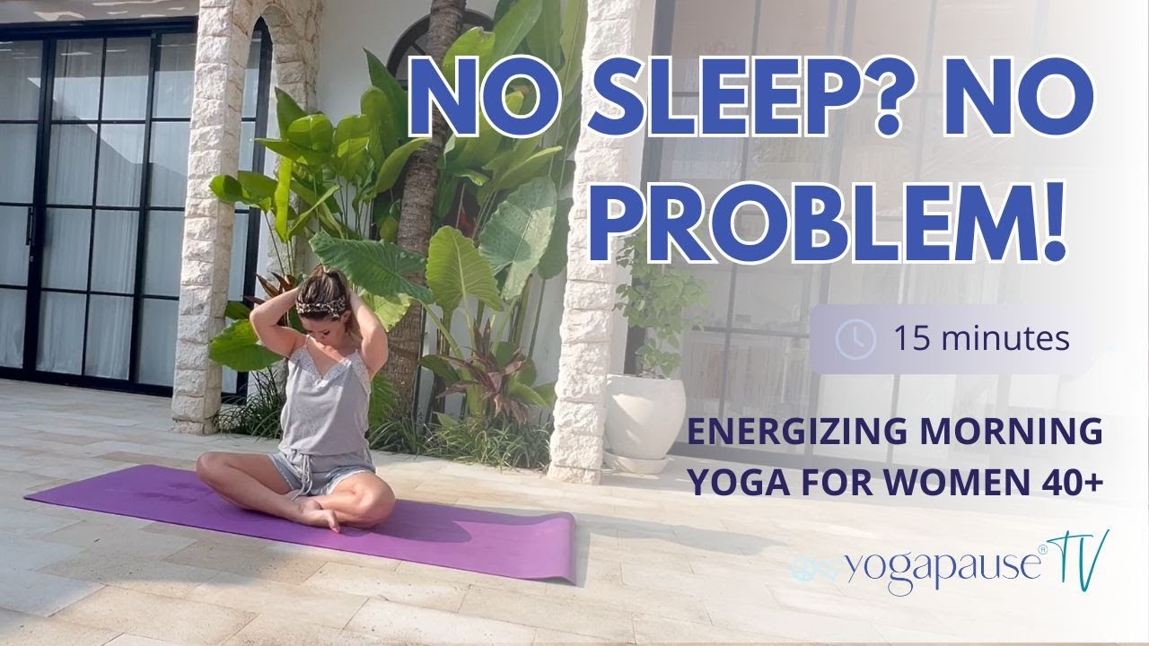 No Sleep? No Problem! 15-Min Energizing Yoga for Women 40+ - YouTube