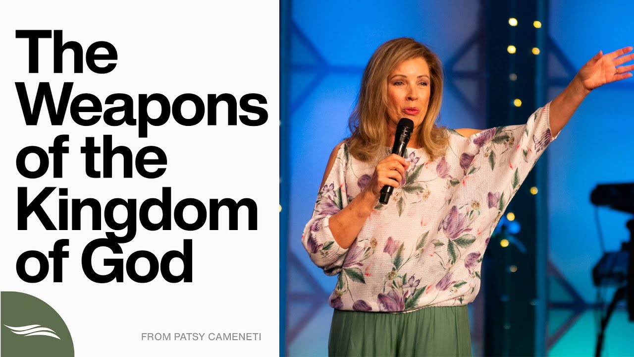 The Weapons of the Kingdom of God | Patsy Cameneti | Abundantlife ...