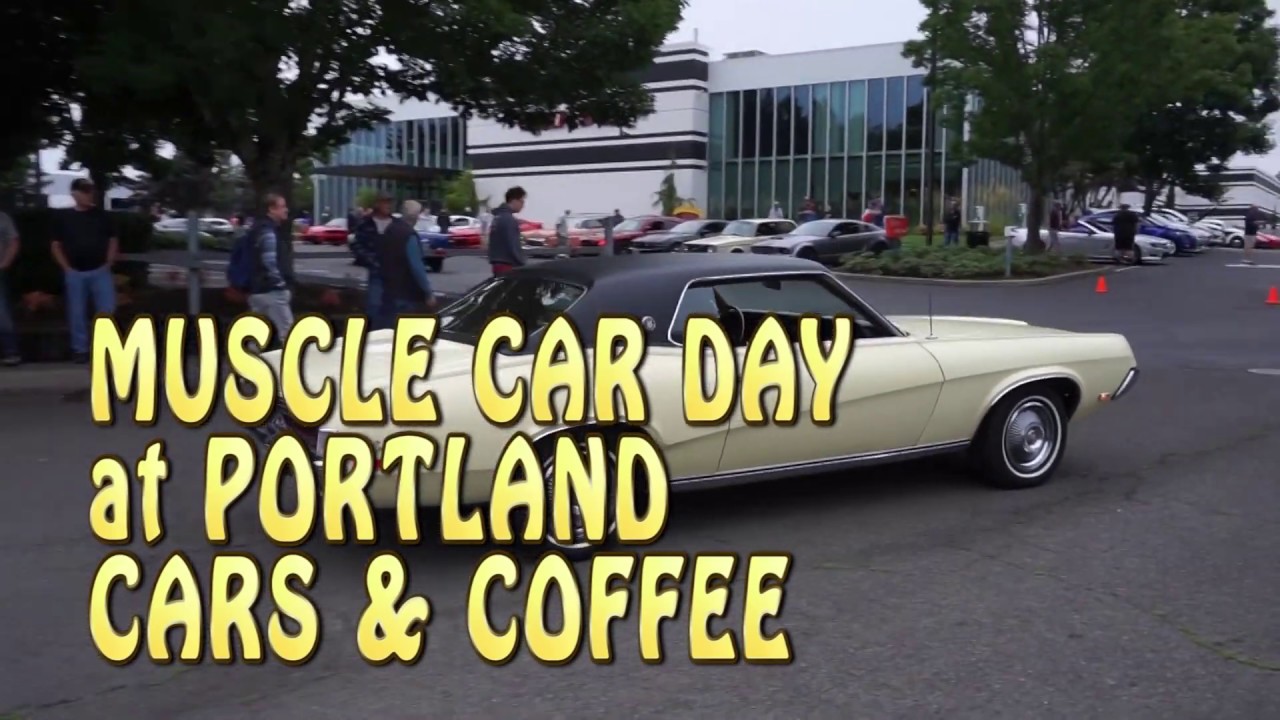 Muscle Car Day at Portland Cars and Coffee - YouTube