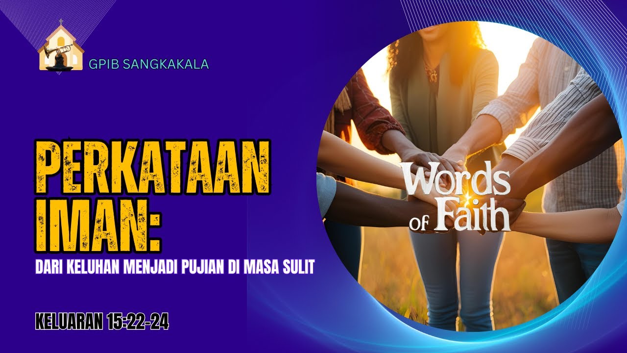 Perkataan Iman: Dari Keluhan Menjadi Pujian di Masa Sulit | Keluaran 15 ...