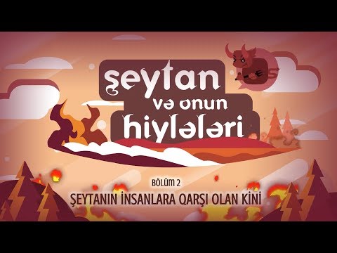 ŞEYTANIN İNSANLARA QARŞI OLAN KİNİ - Şeytan və onun hiylələri (Bölüm 2)