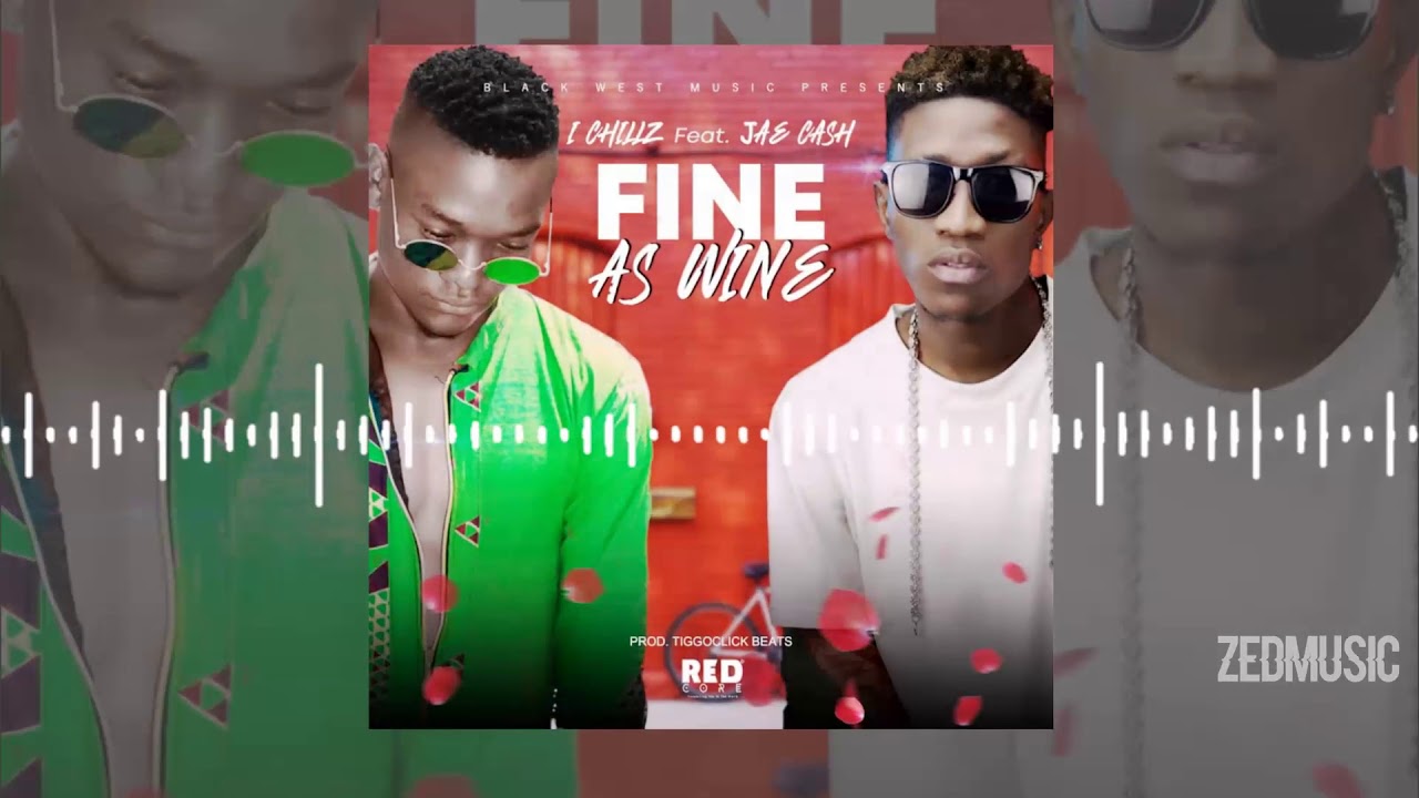 I Chillz Ft Jae Cash - Fine As Wine (Official Audio) || #ZedMusic - YouTube