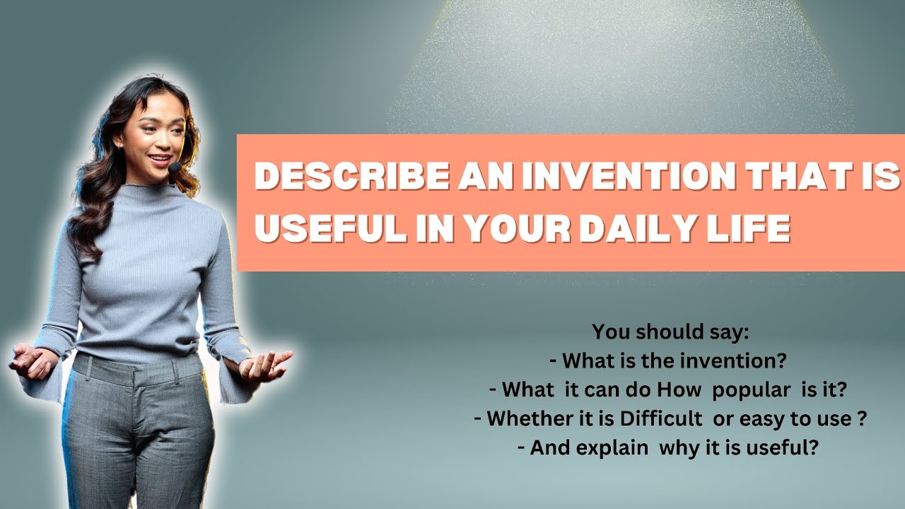 Describe an invention that is useful in your daily life | IELTS ...