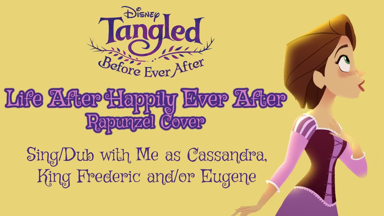 Life After Happily Ever After - Tangled: Before Ever After COVER - Sing ...