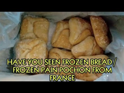 HAVE YOU SEEN FROZEN BREAD | FROZEN PAIN POCHON FROM FRANCE ...