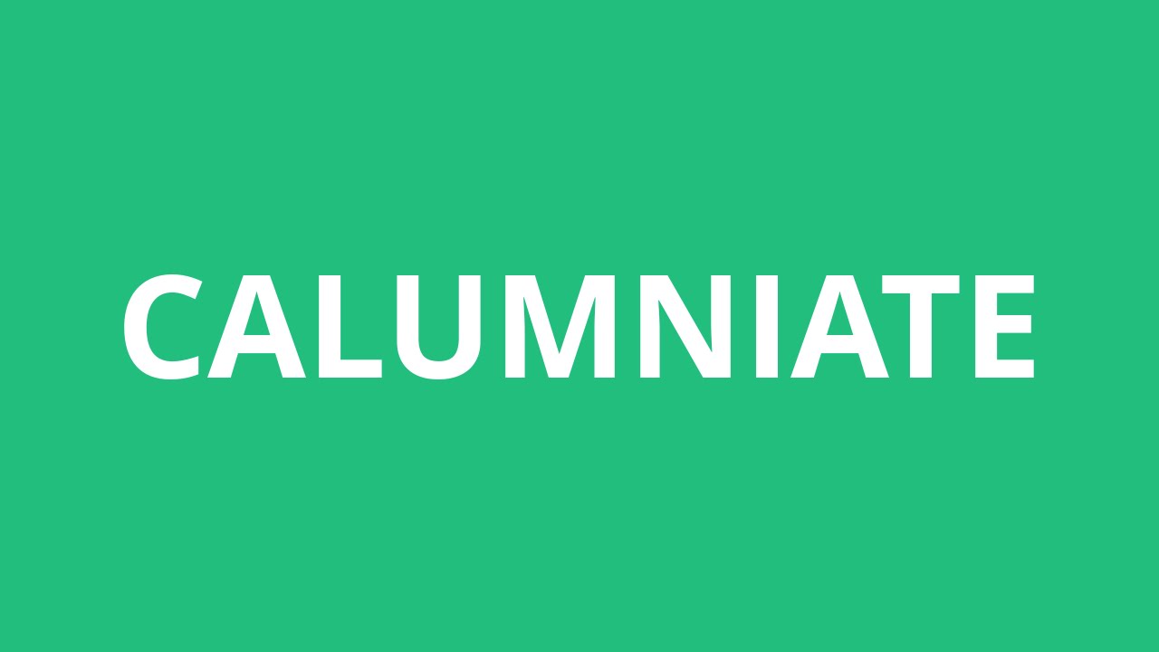 How To Pronounce Calumniate - Pronunciation Academy - YouTube