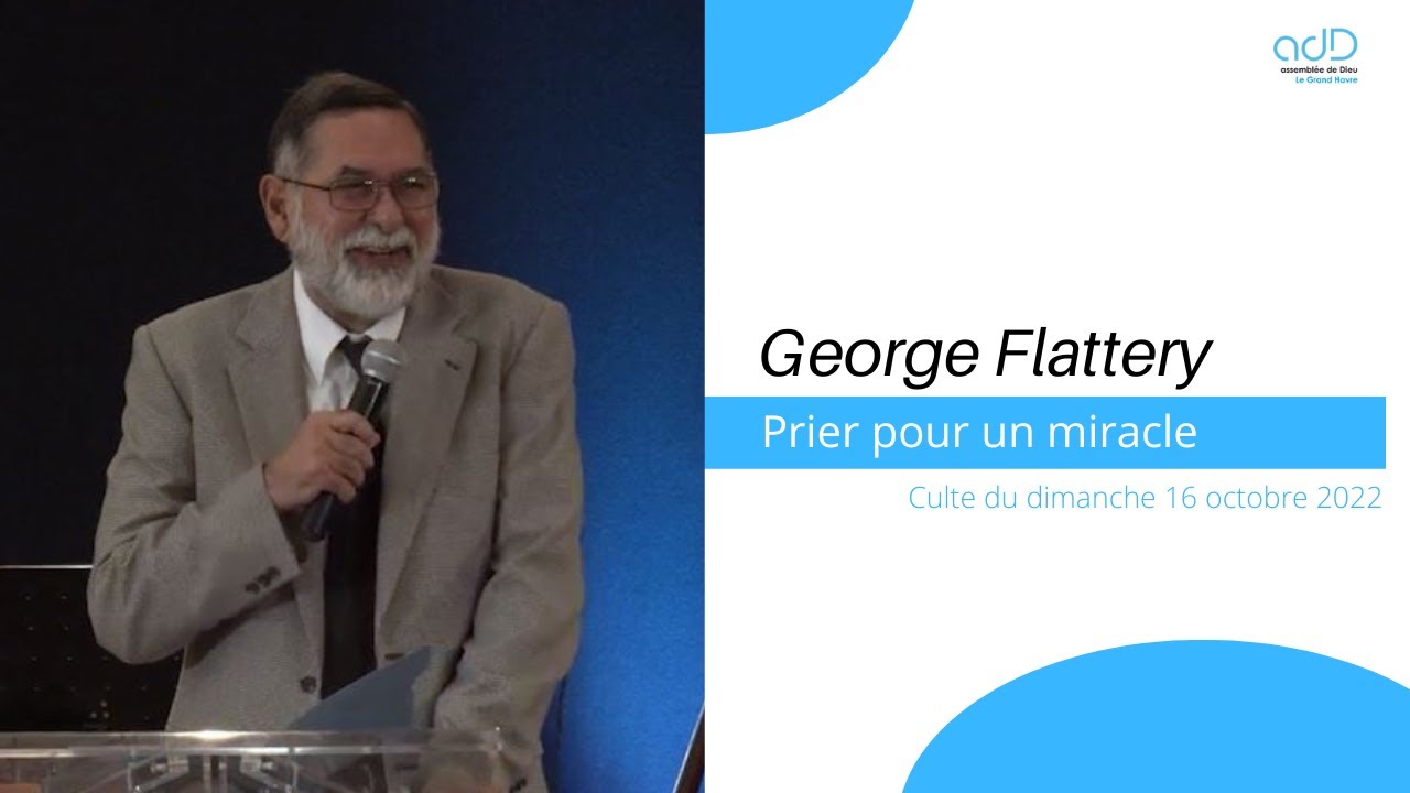EEDGH - George FLATTERY - Prier pour un miracle - 16 octobre 2022 - YouTube