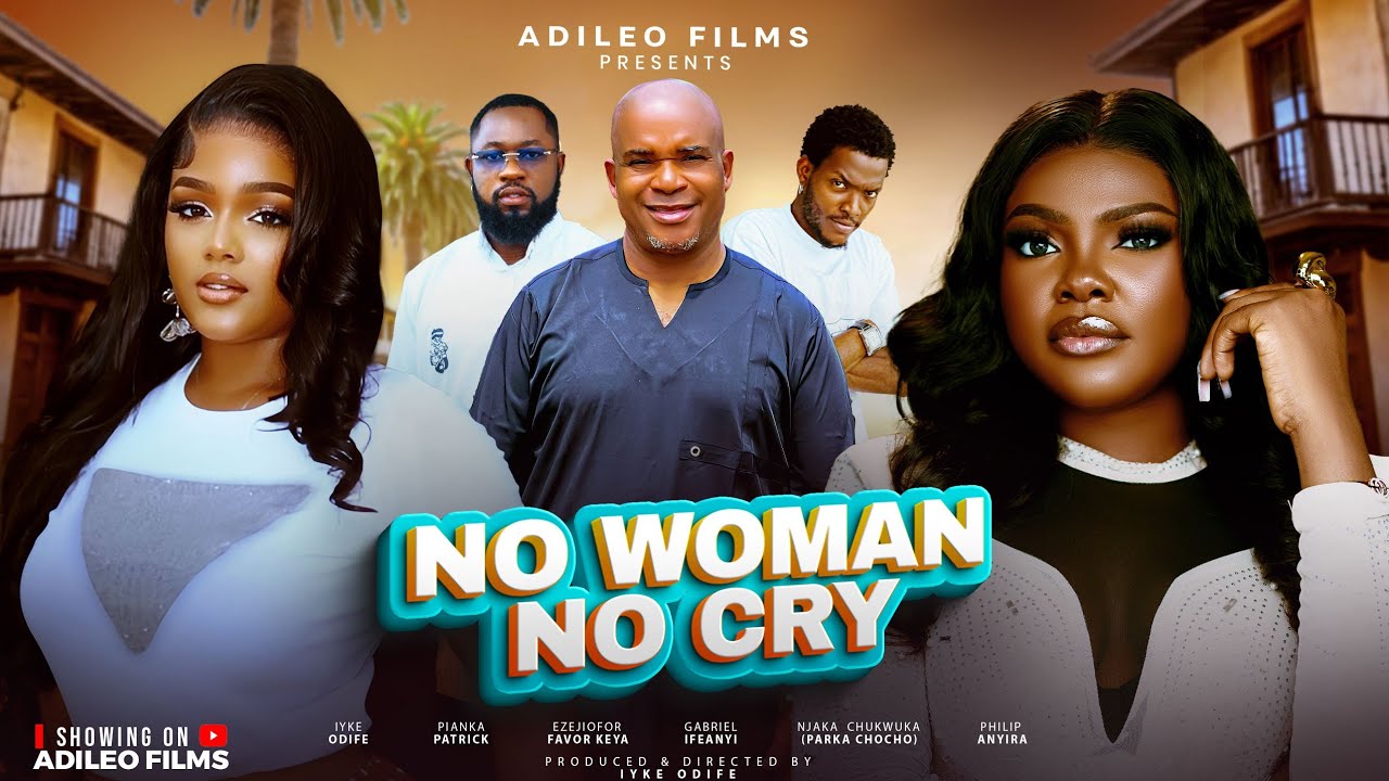 NO WOMAN NO CRY - Latest Nigerian Movie 2025 Full Movie PIANKA PATRICK ...