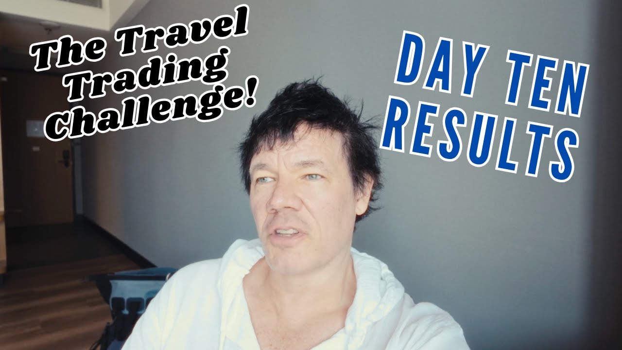 Travel Trading Challenge Day 10: Will I close out the trip with another ...