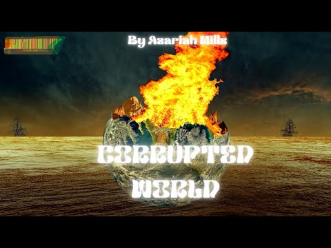 Corrupted World by Azariah M. - YouTube
