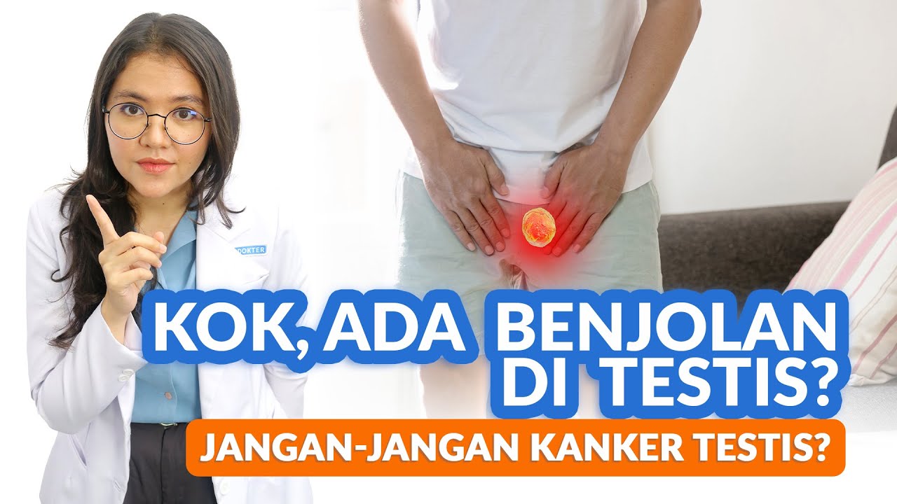 Teraba Benjolan pada Testis? Hati hati Kanker Testis! - YouTube