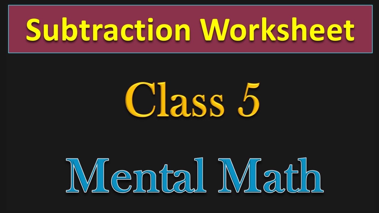 Class 5 | SUBTRACTION WORKSHEET and MENTAL MATH concepts | PMCE - YouTube