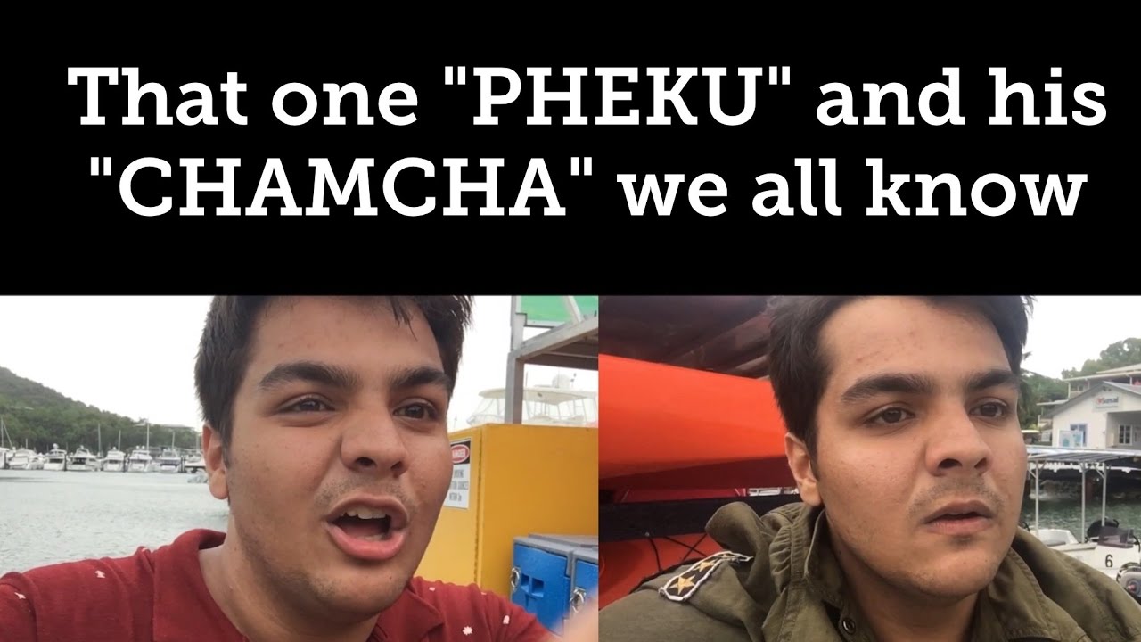 That one "PHEKU" and his "CHAMCHA" we all know - YouTube