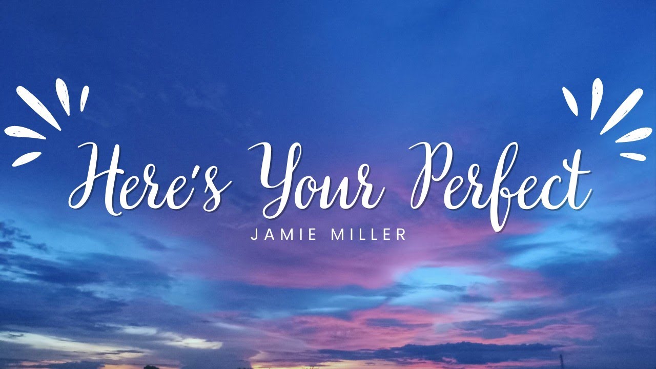 Here's Your Perfect - Jamie Miller ft. Salem Ilese (Lyrics) - YouTube