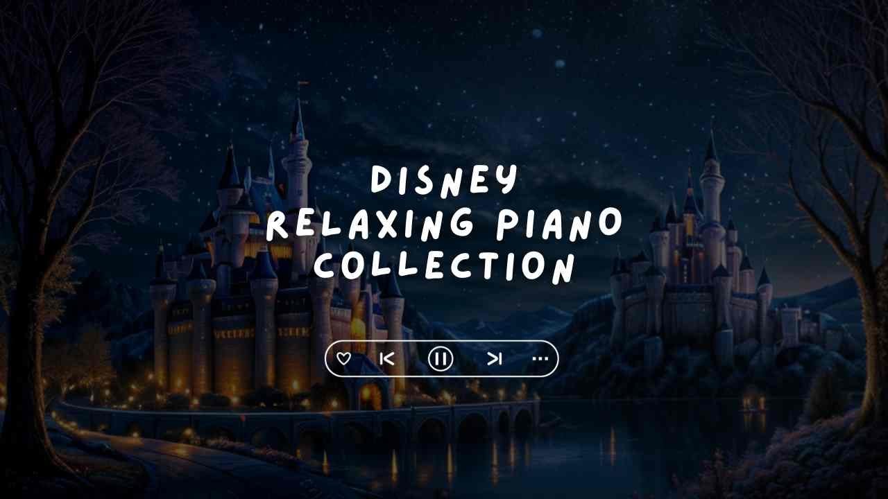 Disney RELAXING PIANO Collection -Sleep Music, Study Music, Calm Music ...