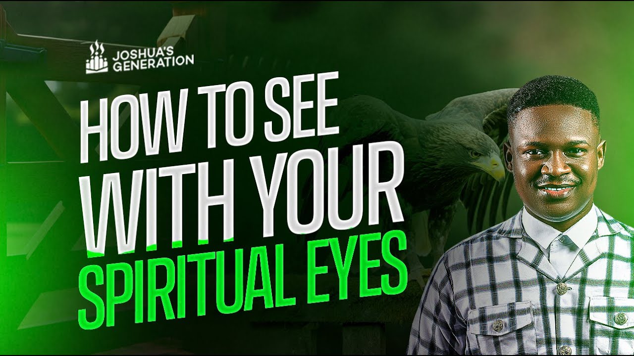 How to open your SPIRITUAL EYES and see in the Spirit | Joshua ...