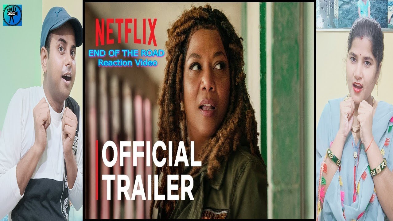 END OF THE ROAD Reaction | Official Trailer Reaction | Netflix Reaction ...