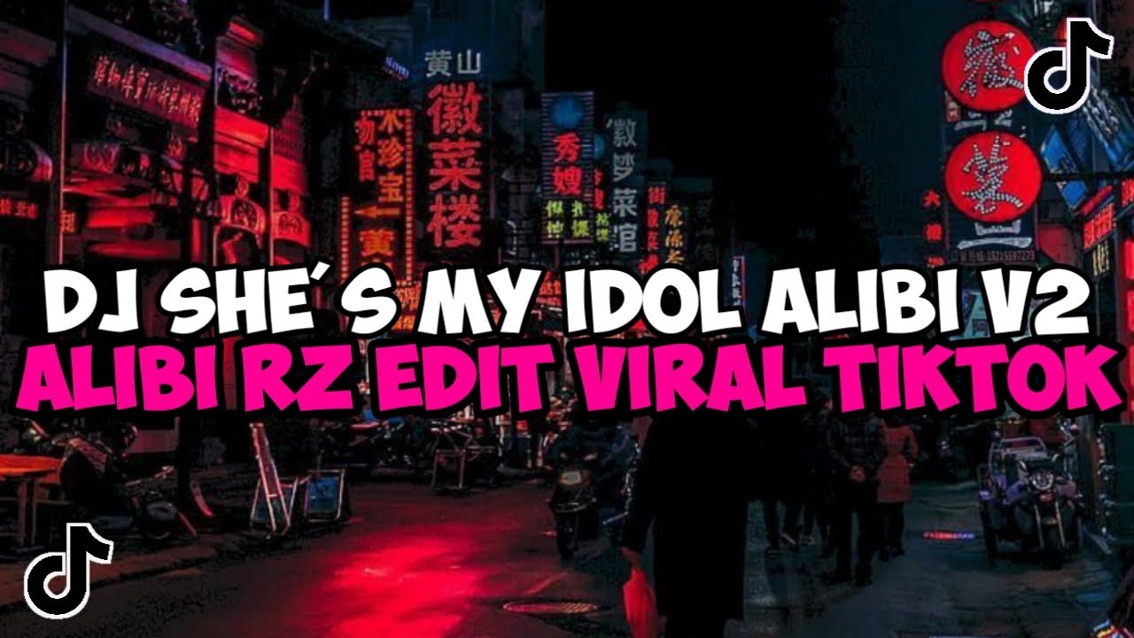 DJ SHE'S MY IDOL ALIBI V2 - DJ ALIBI RZ EDIT JEDAG JEDUG MENGKANE VIRAL ...