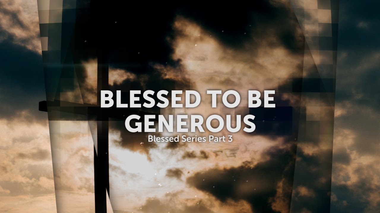 Sermon Recap: Blessed Series - Part 3 - Blessed To Be Generous - YouTube