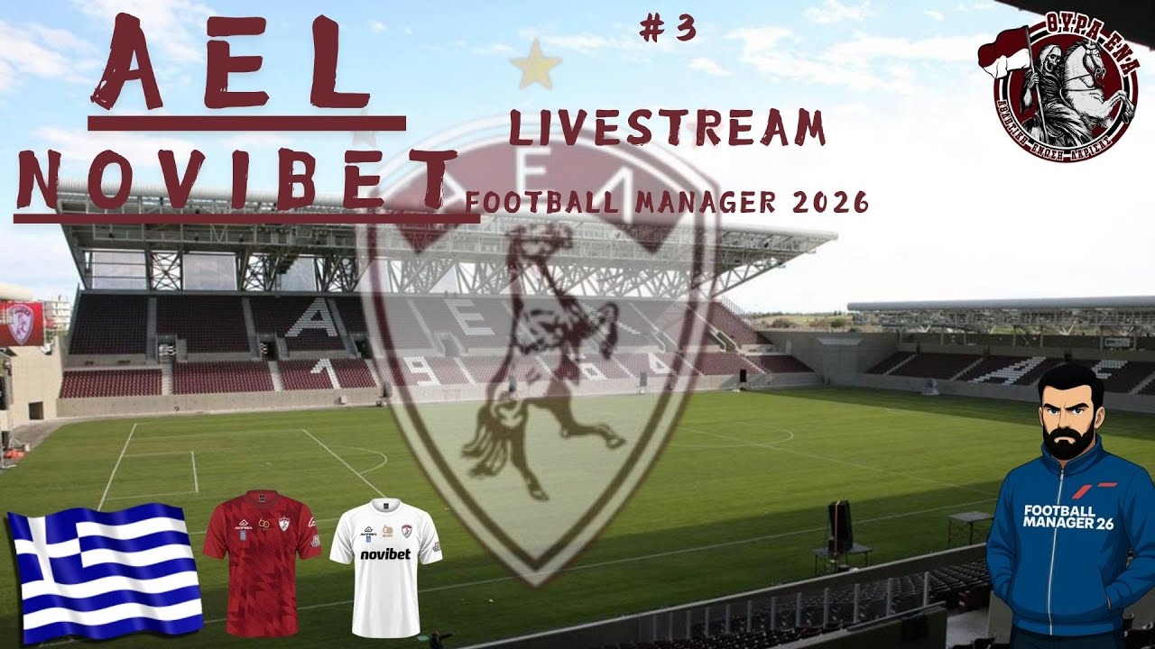 ΦΟΡΑΜΕ ΤΟ ΕΥΡΩΠΑΙΚΟ ΜΑΣ ΚΟΥΣΤΟΥΜΙ-AEL NOVIBET-FOOTBALL MANAGER 2026 ...