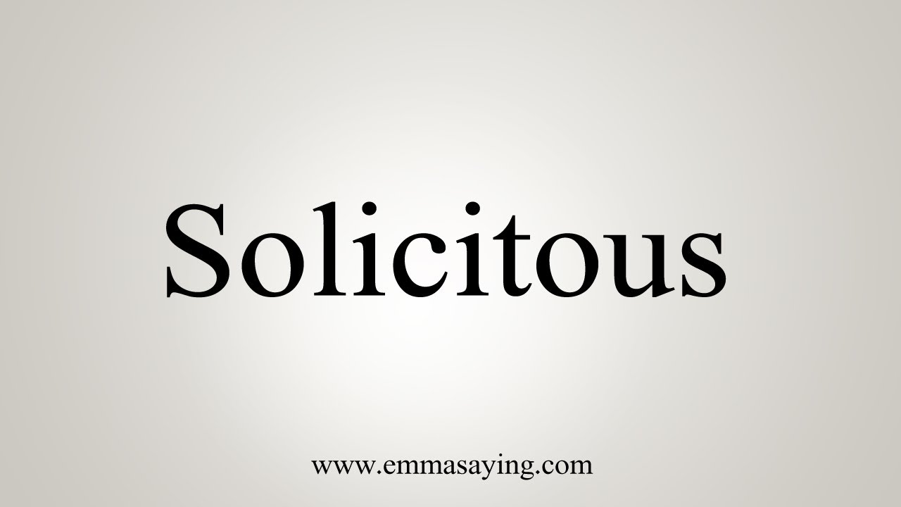 How To Say Solicitous - YouTube