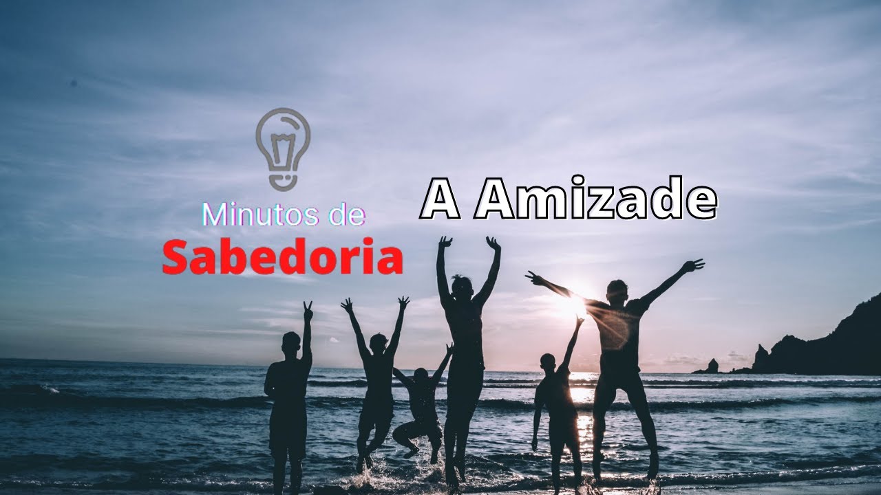REFLEXÃO | A Amizade - Canal Minutos de Sabedoria - YouTube