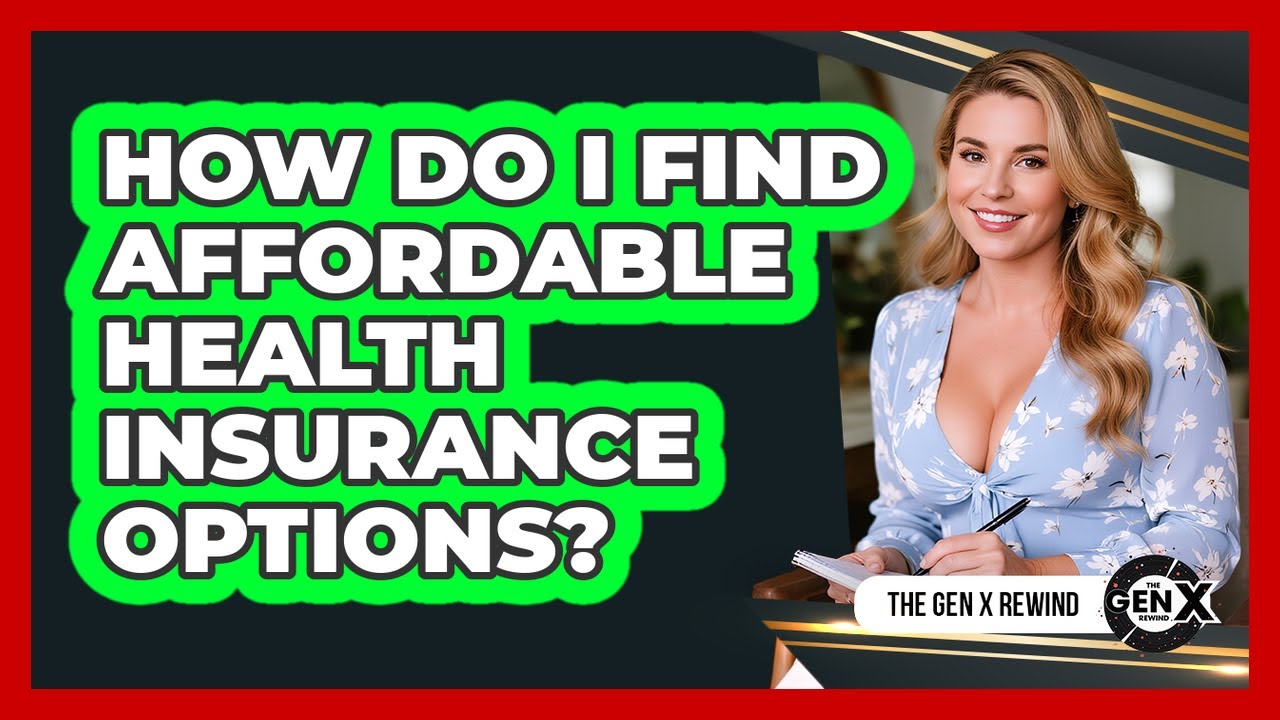 How Do I Find Affordable Health Insurance Options? - YouTube