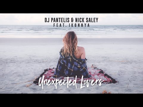 DJ Pantelis & Nick Saley feat. Ikonnya - Unexpected Lovers [Official Video]