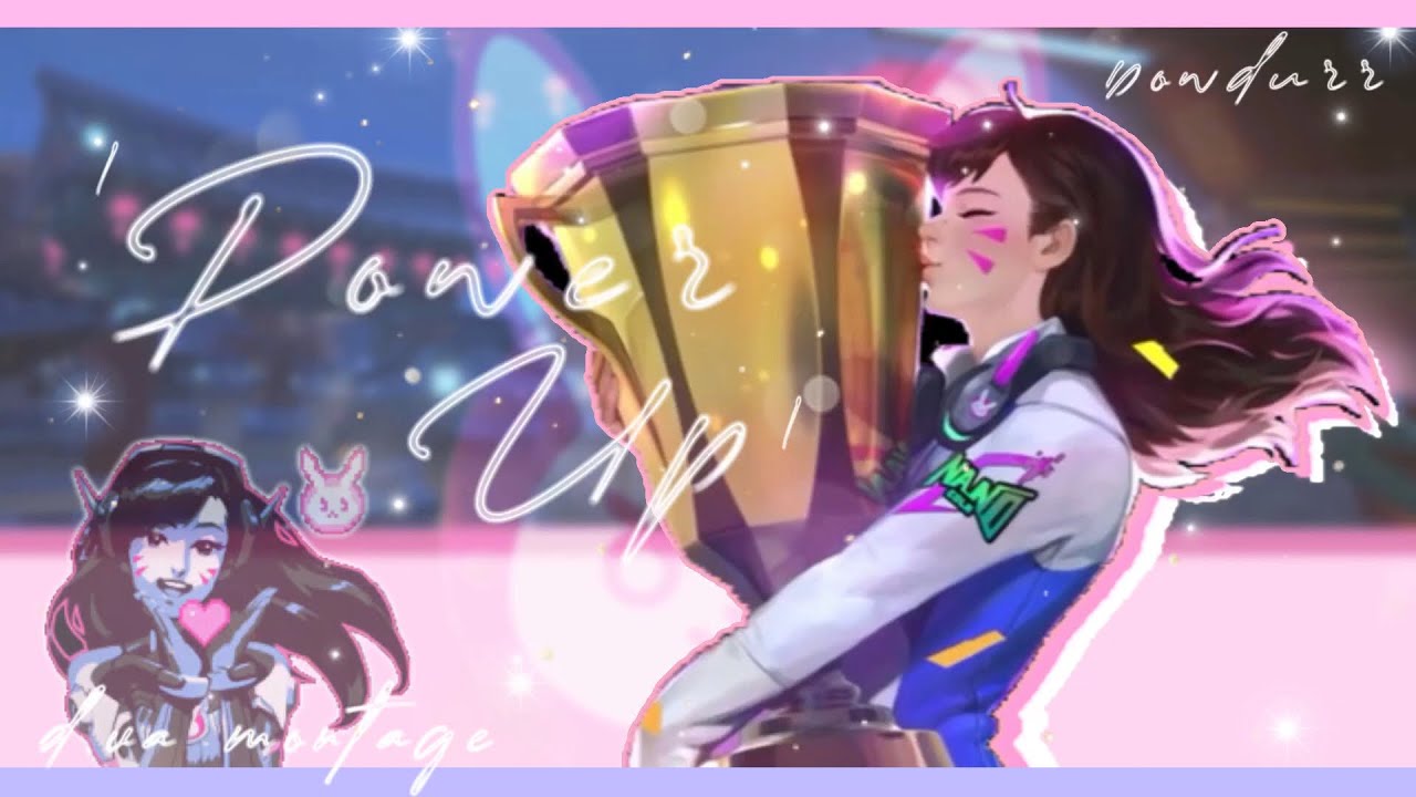 'POWER UP' | 800 HRS ↬ D.Va Montage - Overwatch - YouTube