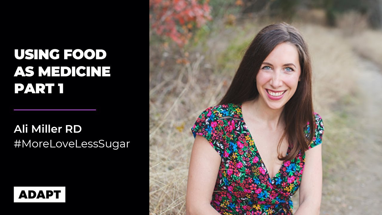 Using Food as Medicine Part 1 — Ali Miller RD [Adapt Event] - YouTube