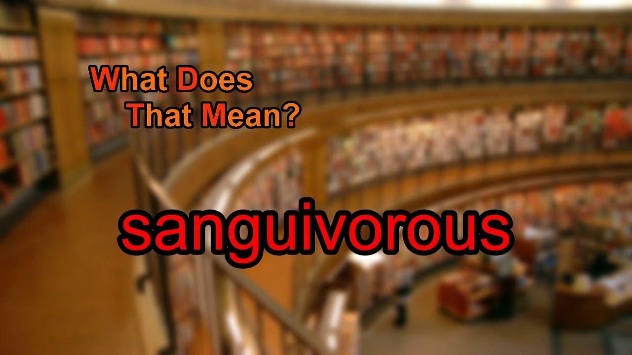 What does sanguivorous mean? - YouTube