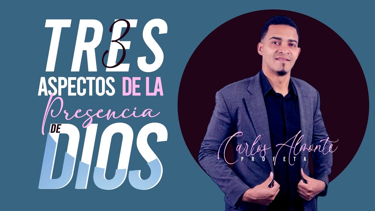 PROFETA CARLOS ALMONTE - LOS TRES ESTADOS DE LA PRESENCIA DE DIOS - YouTube