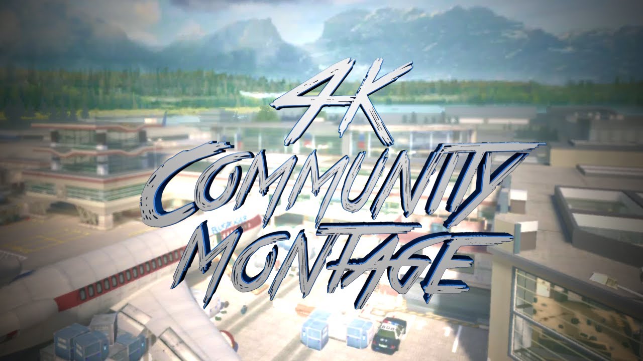 4k Community Montage! Send Clips NOW! - YouTube