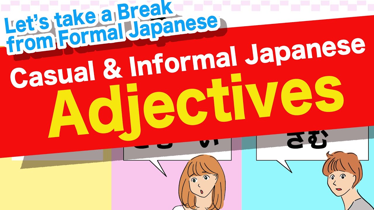 Casual Informal Japanese Adjectives Let s Take A Break From Formal casual-informal-japanese-adjectives-let-s-take-a-break-from-formal