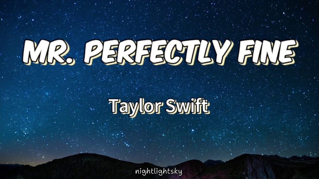 Taylor Swift -"MR. PERFECTLY FINE"(lyrics)| nightlightsky - YouTube