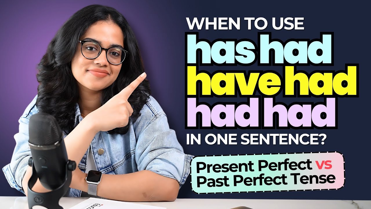 HAS HAD vs HAVE HAD vs HAD HAD | Present Perfect Tense vs Past Perfect ...