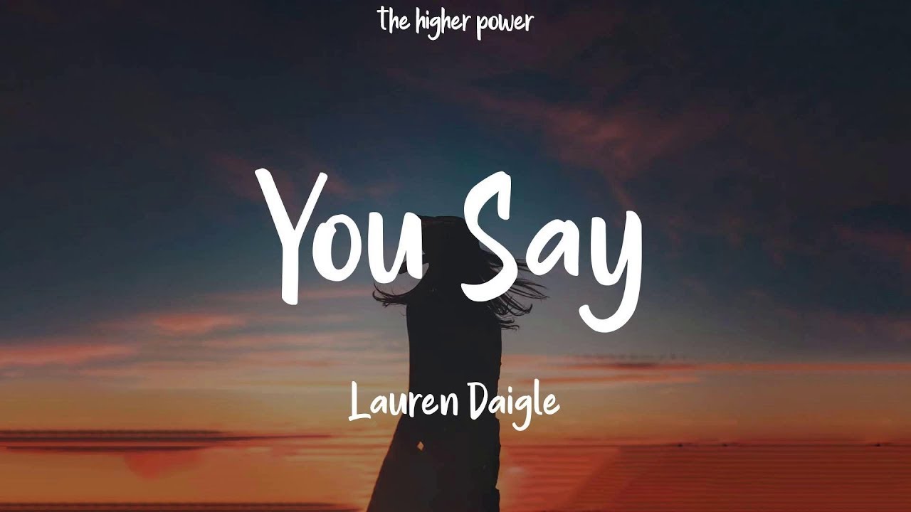 1 Hour | Lauren Daigle - You Say (Lyrics) - YouTube