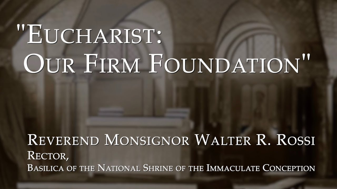 Heritage Talks - Eucharist: Our Firm Foundation - Msgr Walter Rossi ...